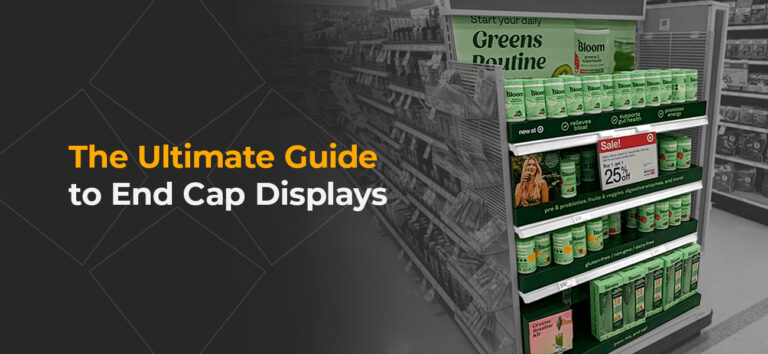 The Ultimate Guide to End Cap Displays